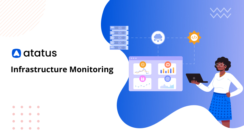 Infrastructure Monitoring - Easily Manage & Detect Throughout Entire Infra